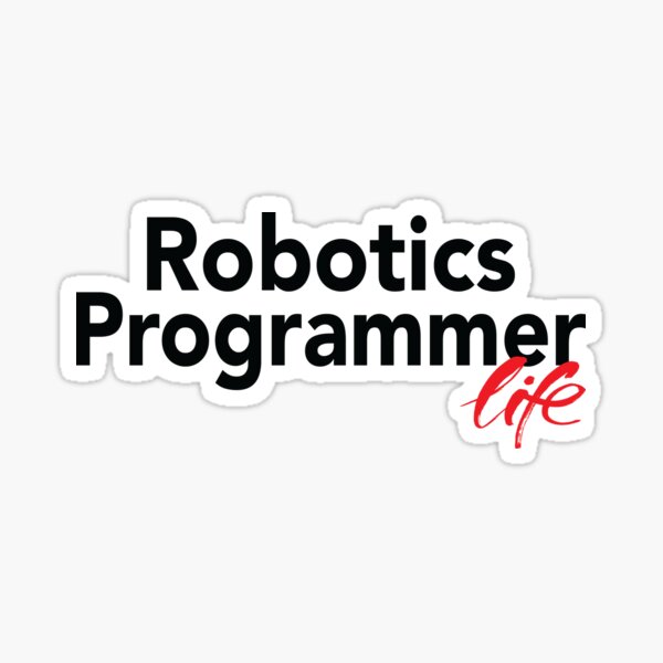 "Robotics Programmer Life" Sticker for Sale by ProjectRobotics | Redbubble
