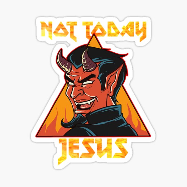 "Not Today Jesus Satan Funny Meme" Sticker for Sale by NeverLoseSF ...
