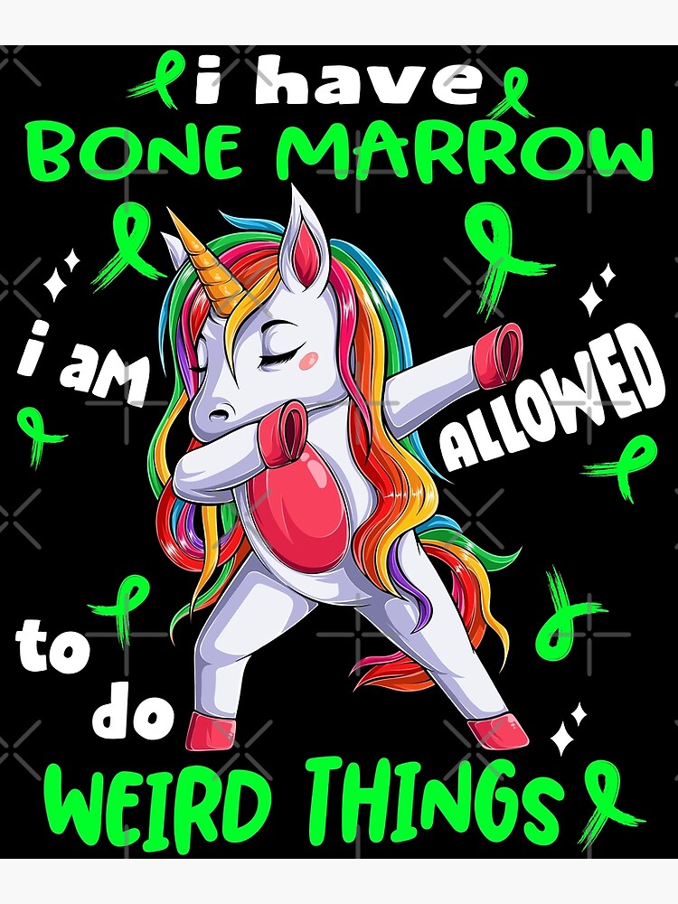 "Bone Marrow Awareness Funny I have Bone Marrow i'm allowed to do Weird ...