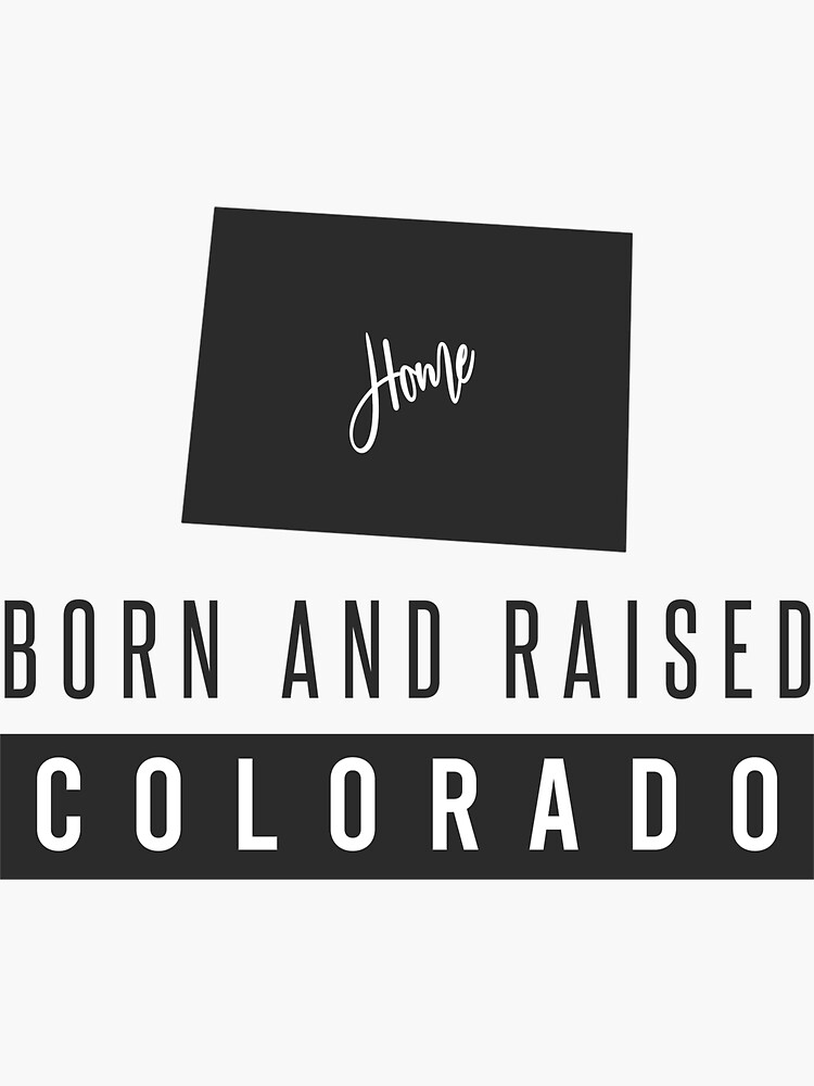"Born And Raised Colorado" Sticker for Sale by ProArtzilla | Redbubble
