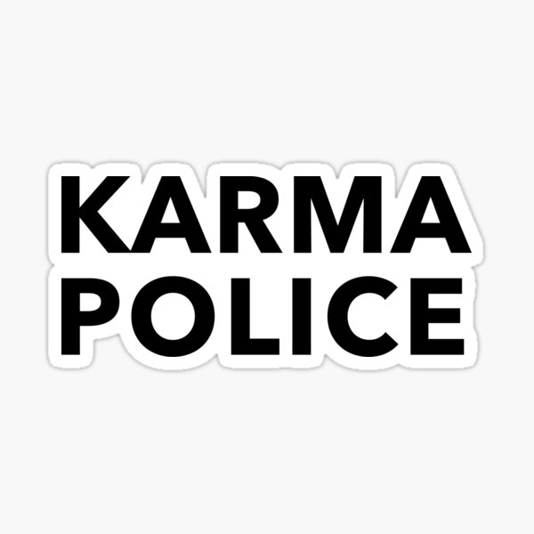 "Karma Police" Sticker for Sale by dumbshirts | Redbubble