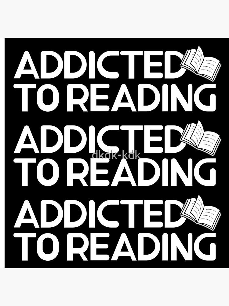 "Addicted to Reading - black and white" Poster for Sale by dkdk-kdk ...