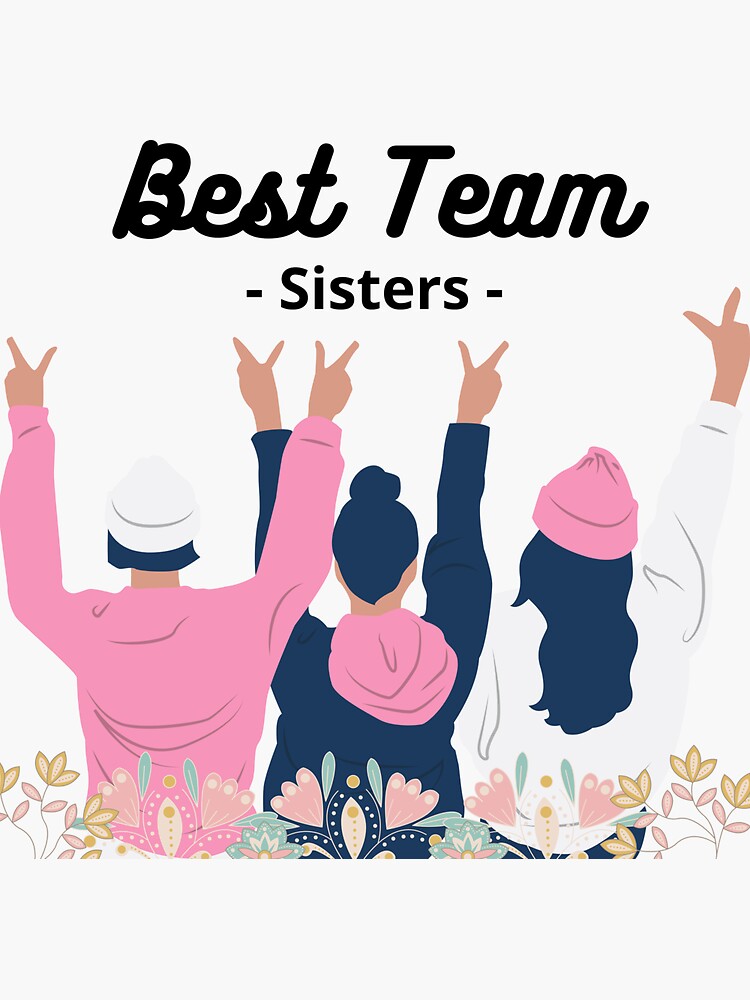 "Best Team Sisters" Sticker for Sale by Denzo-Co | Redbubble