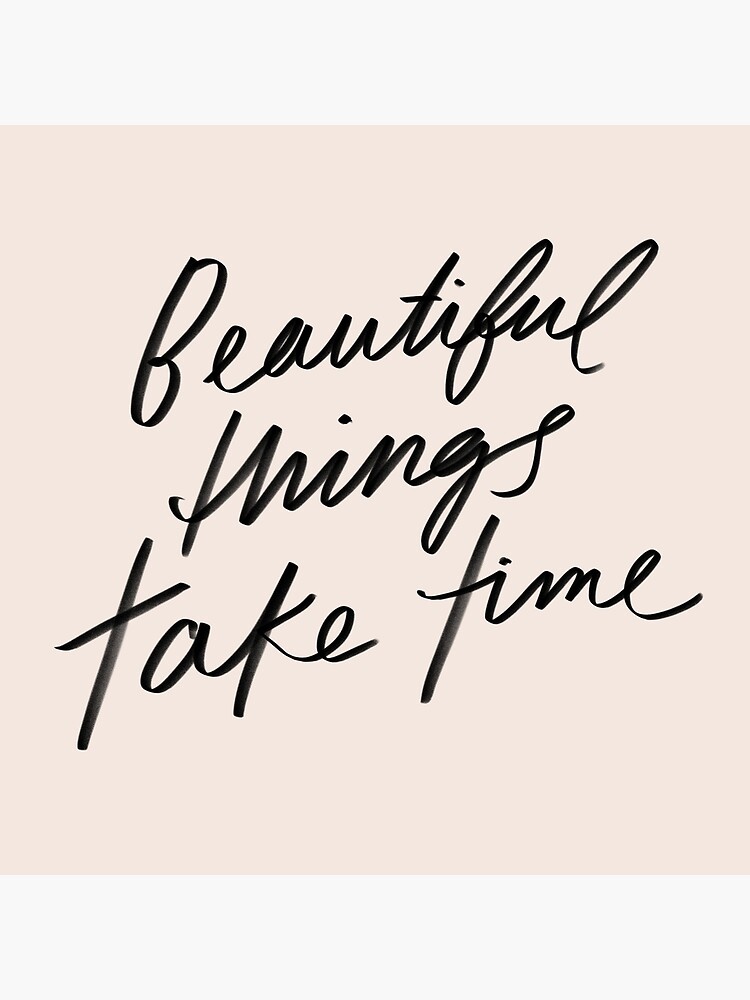 "Beautiful things take time - inspirational quote, hand-lettering ...