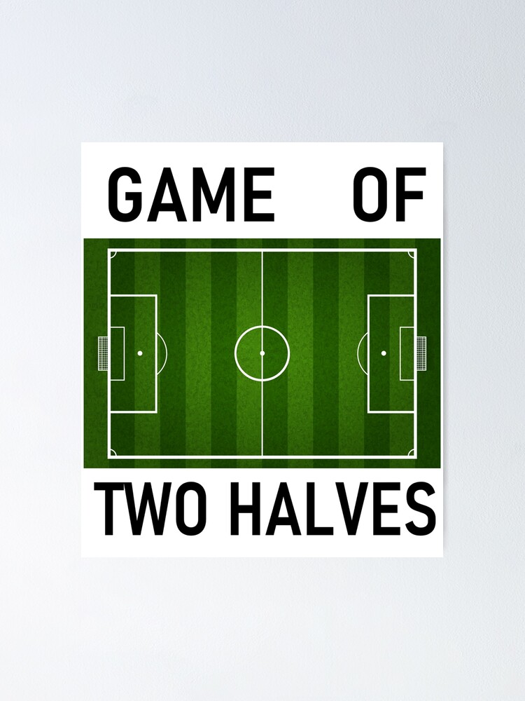 "Game Of Two Halves - Football/Soccer Artwork" Poster by PSheekey ...