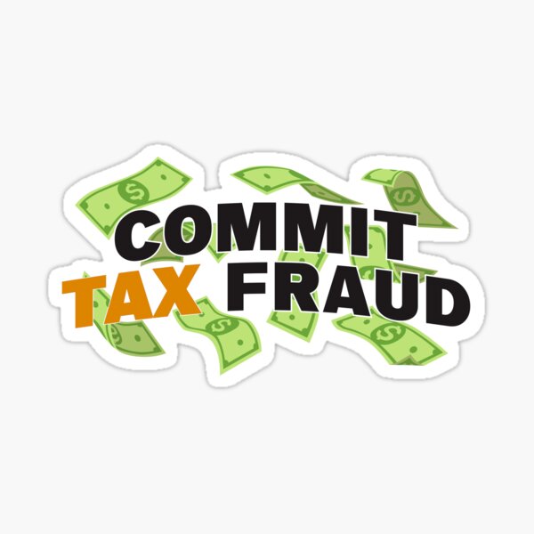 Commit Tax Fraud Meme Stickers | Redbubble