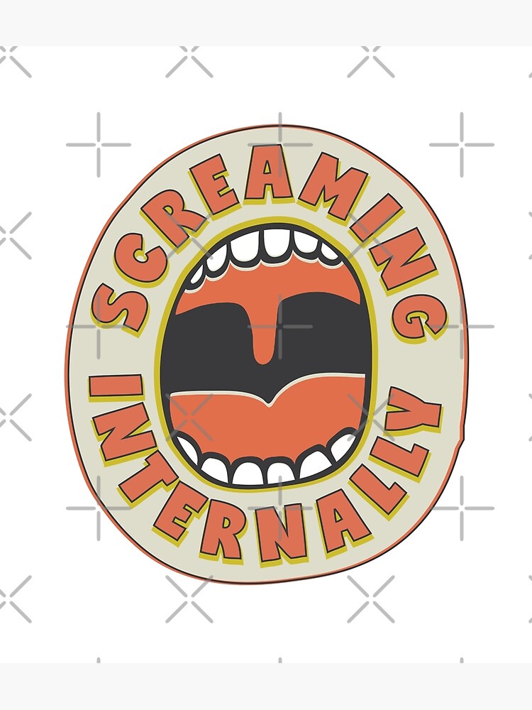 "Screaming Internally" Poster for Sale by MamSelle | Redbubble