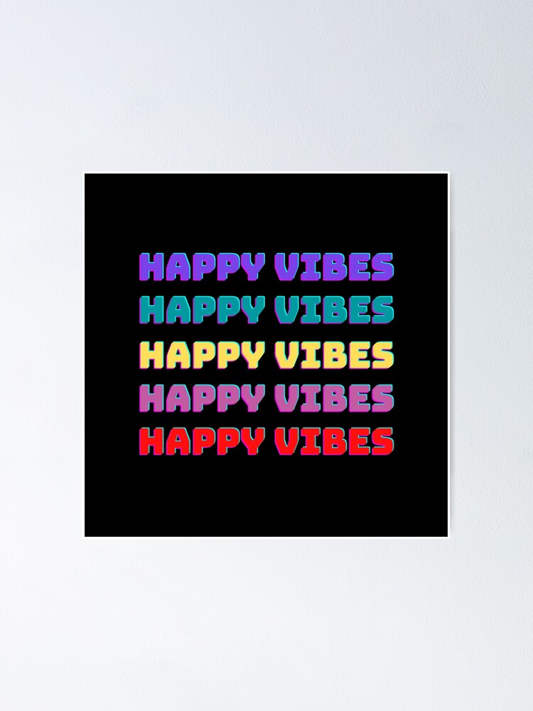 "Happy Vibes" Poster for Sale by RamshaAmir | Redbubble