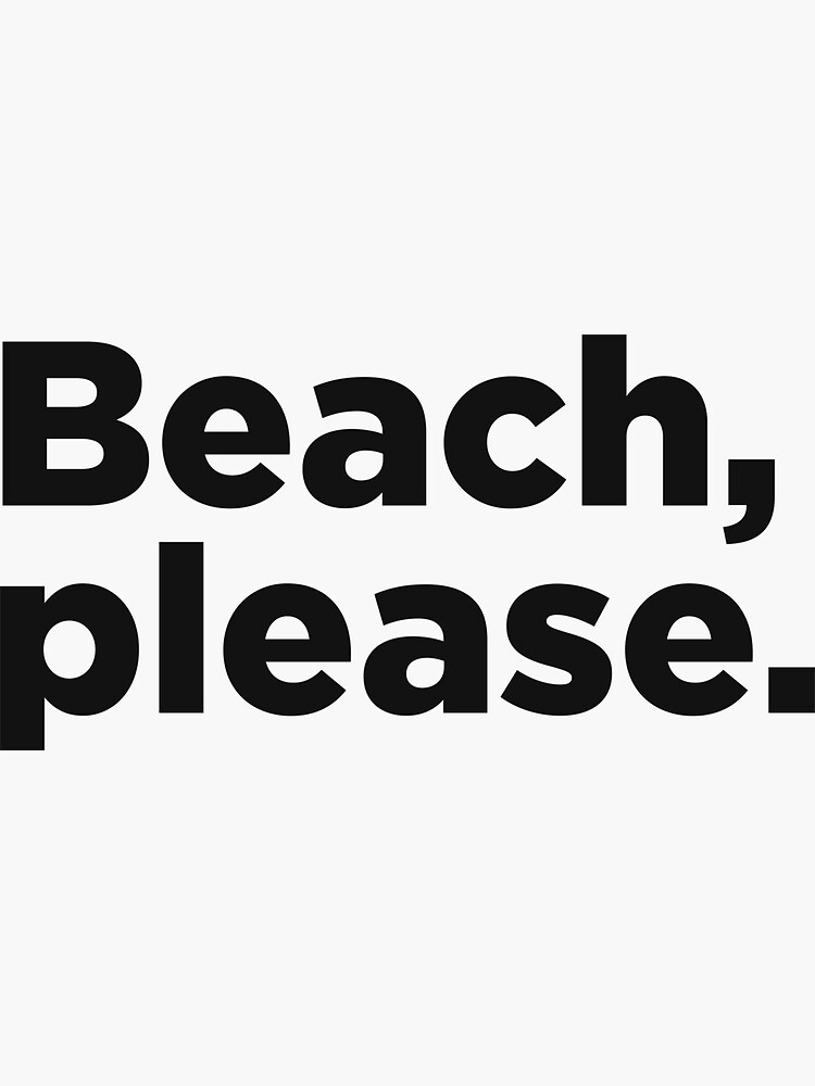 "Beach, Please." Sticker for Sale by Memefy | Redbubble