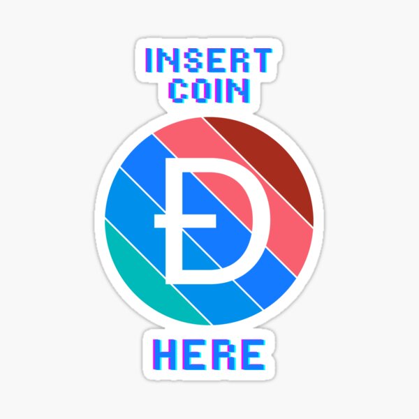 "Insert Coin Here - Dogecoin Crypto Meme Coin" Sticker for Sale by ...