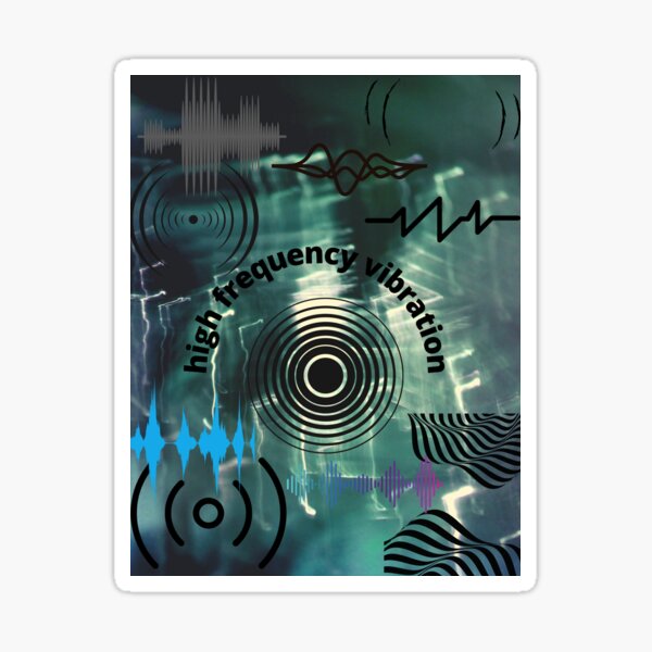 "High frequency vibrations! Positive vibration!" Sticker for Sale by ...