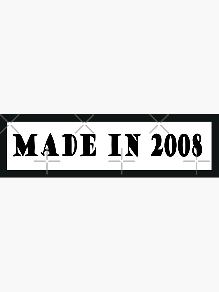 "Made In 2008" Sticker for Sale by UrFavB | Redbubble