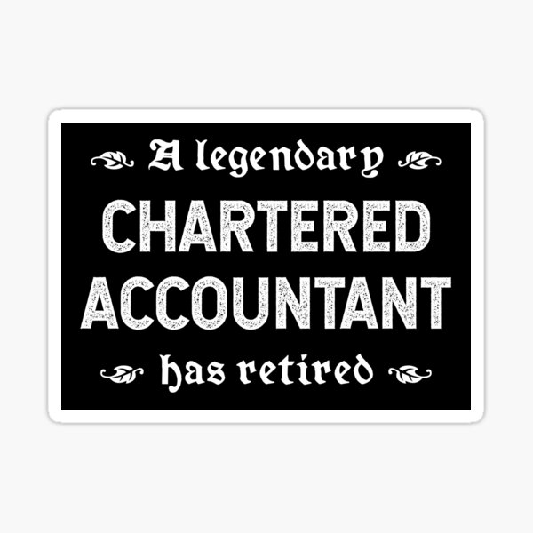 "A Legendary Chartered Accountant Has Retired" Sticker by ...