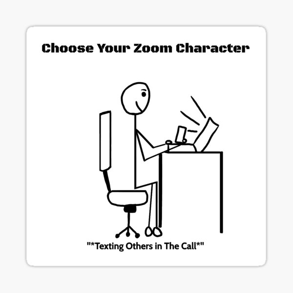 "Choose Your Zoom Character: *Texting Others in The Call*" Sticker for ...