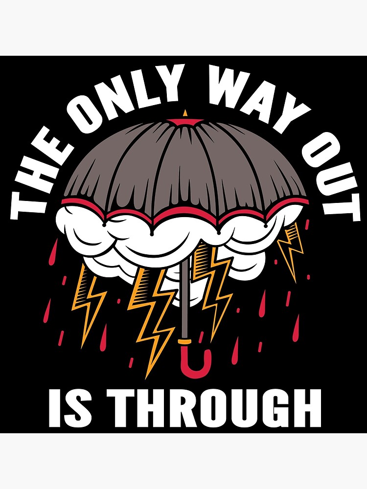 "The Only Way Out Is Through" Poster by peach-punk | Redbubble
