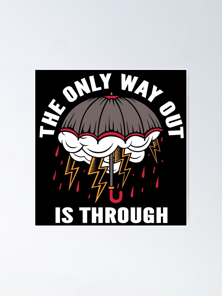 "The Only Way Out Is Through" Poster by peach-punk | Redbubble
