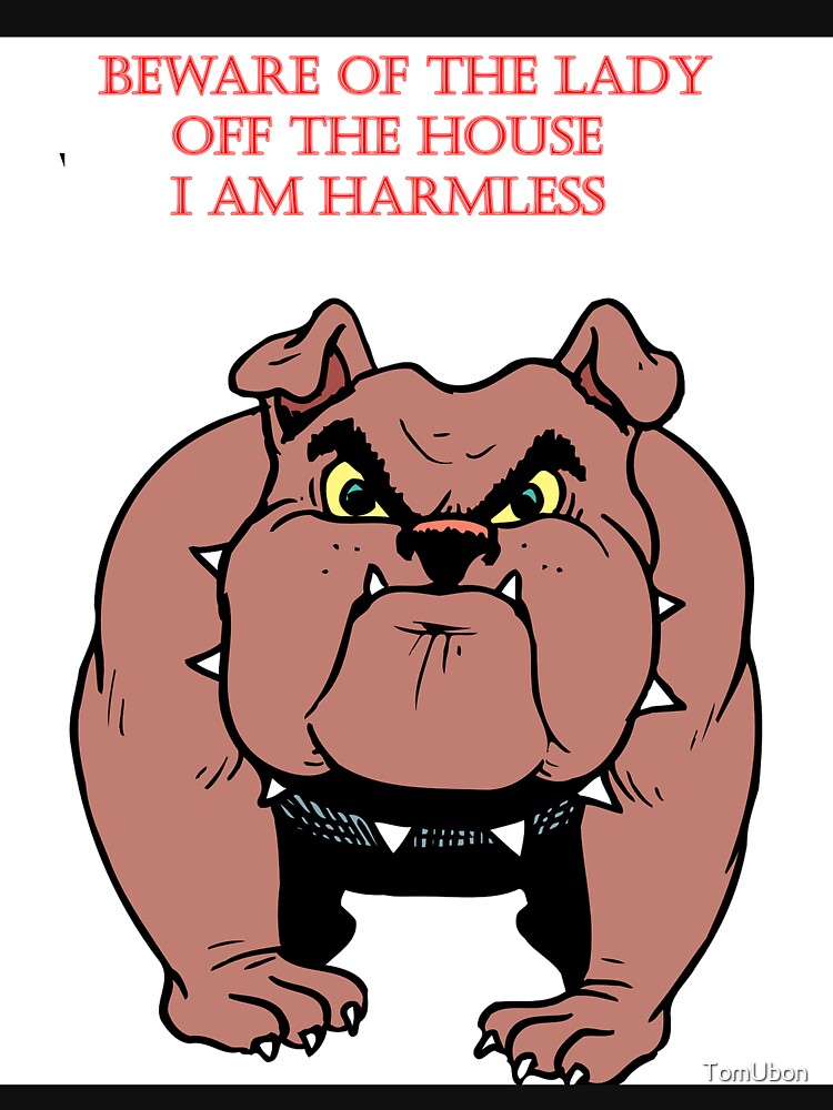 "Bulldog Harmless, guard dog" T-shirt for Sale by TomUbon | Redbubble ...