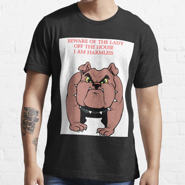 "Bulldog Harmless, guard dog" T-shirt for Sale by TomUbon | Redbubble ...