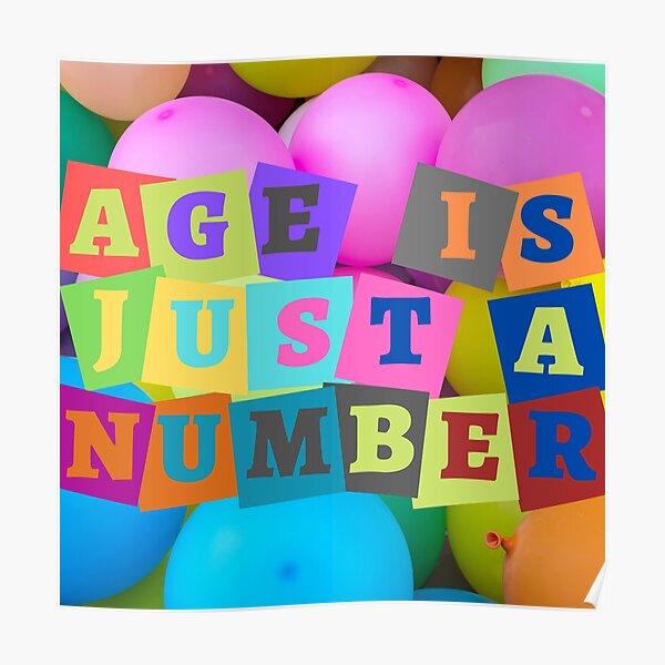 "Age Is Just A Number" Poster for Sale by byzapek | Redbubble