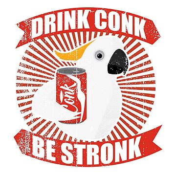 "Drink Conk be Stronk Funny Cockatoo Birb T-Shirt" Sticker for Sale by ...