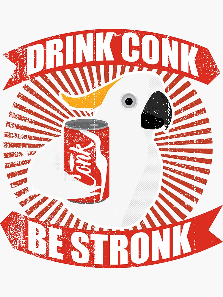 "Drink Conk be Stronk Funny Cockatoo Birb T-Shirt" Sticker for Sale by ...