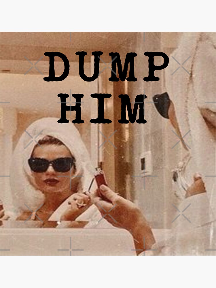 "Dump Him " Sticker for Sale by BeautyExpress89 | Redbubble