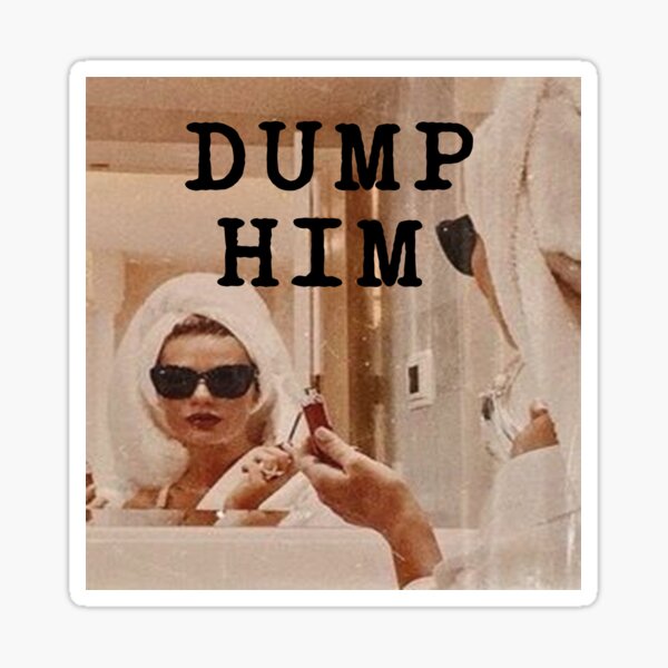 "Dump Him " Sticker for Sale by BeautyExpress89 | Redbubble