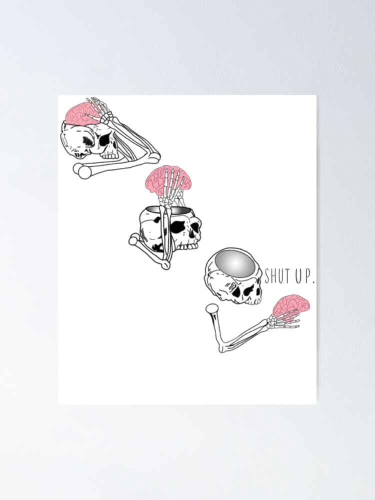 "Shut Up Brain!" Poster for Sale by Dankashire | Redbubble