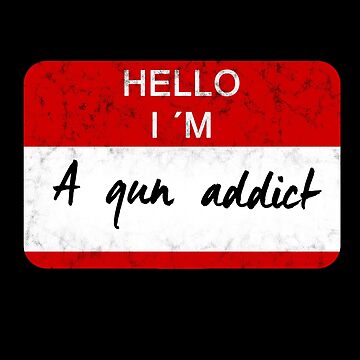 "Hello I am a Gun addict" Sticker for Sale by Jan York | Redbubble