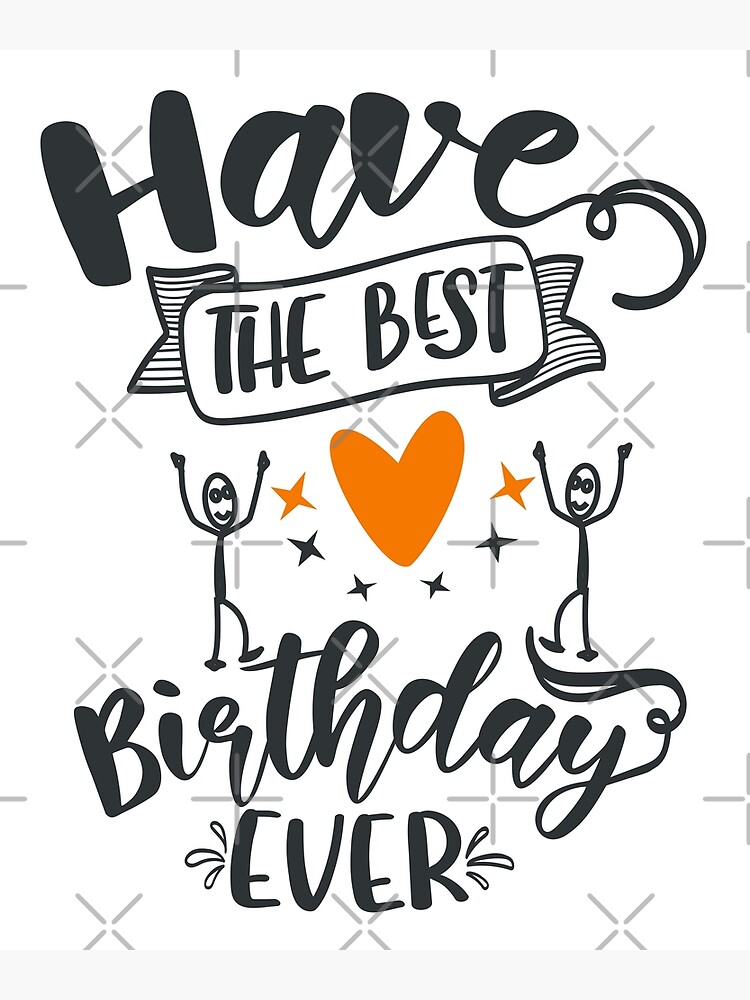 "Have The Best Birthday Ever" Poster for Sale by FOX1999-Design | Redbubble