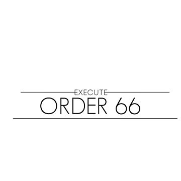 "Star Wars designer, execute order 66." Sticker for Sale by NoaSwinnen ...
