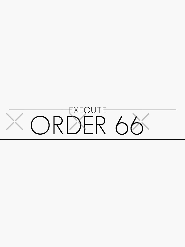 "Star Wars designer, execute order 66." Sticker for Sale by NoaSwinnen ...