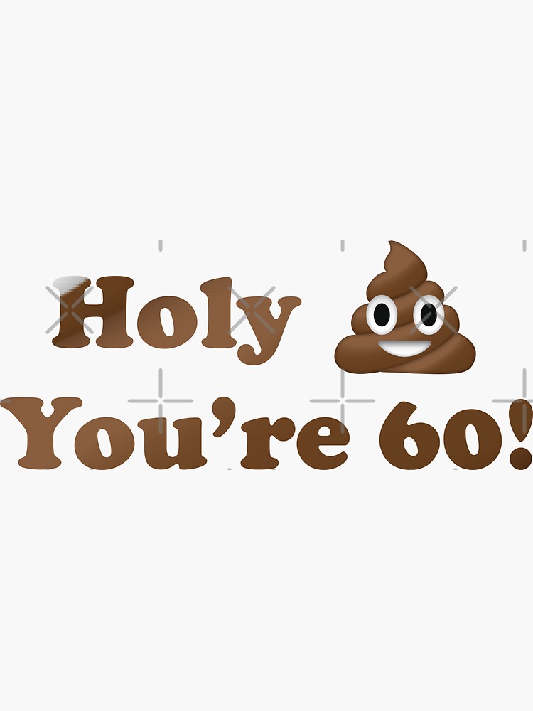 "Holy Shit You're 60!" Sticker for Sale by MouadbStore | Redbubble