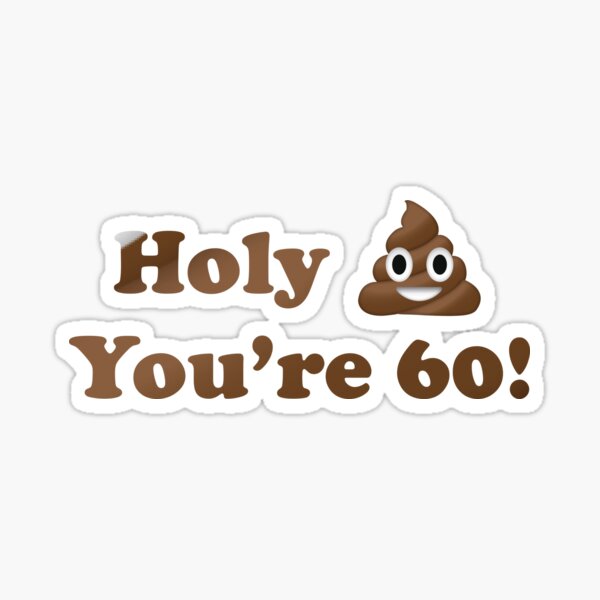 "Holy Shit You're 60!" Sticker for Sale by MouadbStore | Redbubble