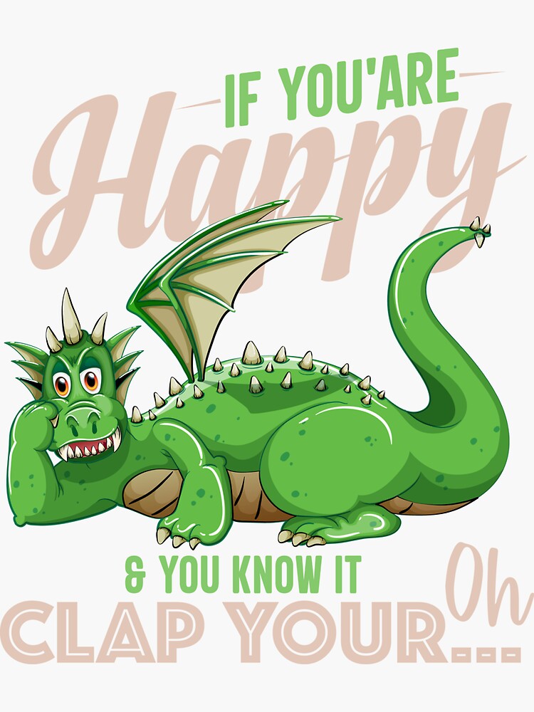 "If You Happy Clap Your Dragon" Sticker by schummju64 | Redbubble