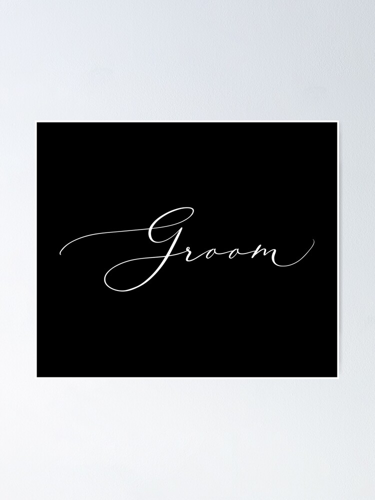 "Elegant Groom (White Script/Cursive)" Poster for Sale by S-NettiThings ...