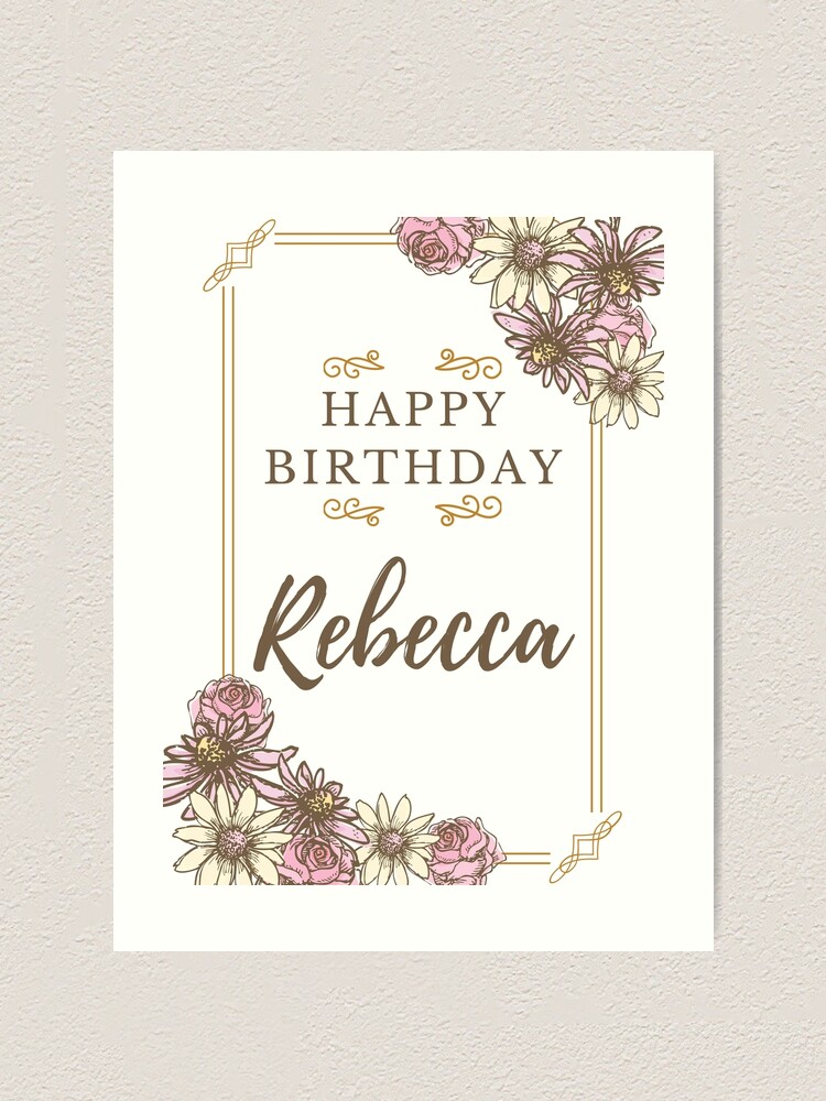 "Happy Birthday Rebecca | Happy Birthday Card For Rebecca" Art Print ...