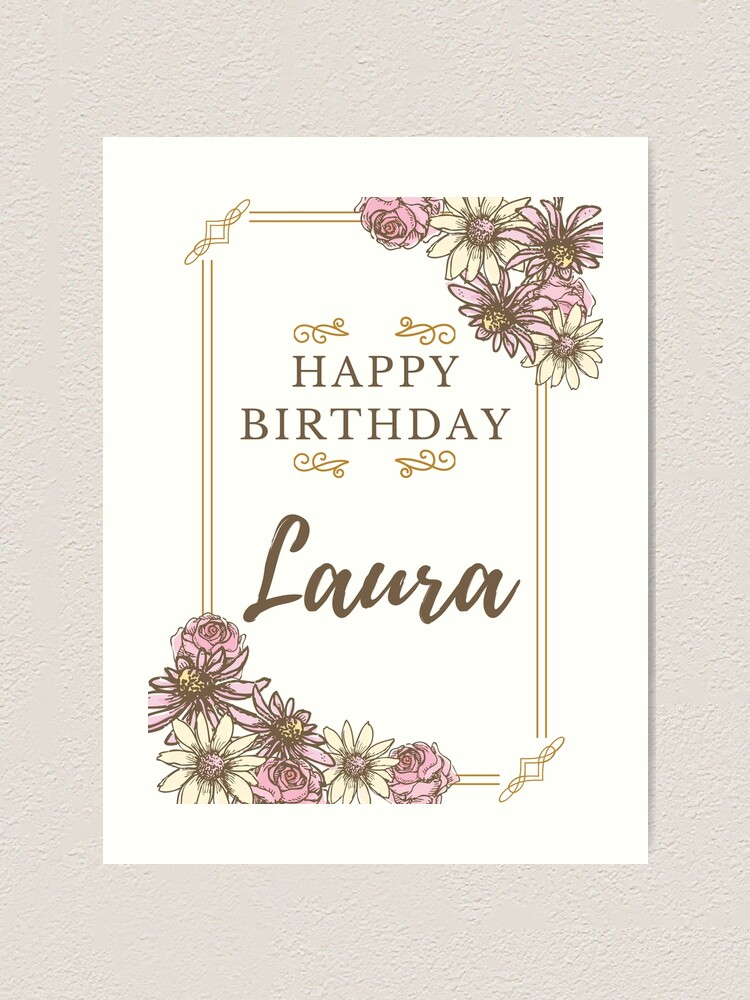 "Happy Birthday Laura | Happy Birthday Card For Laura" Art Print by ...