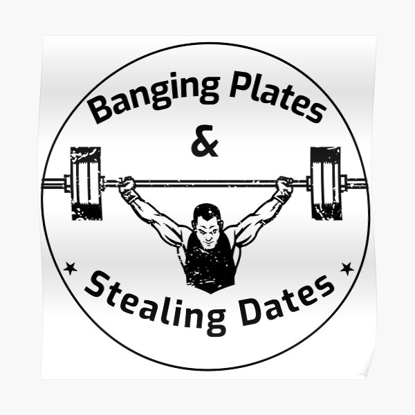 "Banging Plates & Stealing Dates" Poster for Sale by MattDavied70 ...