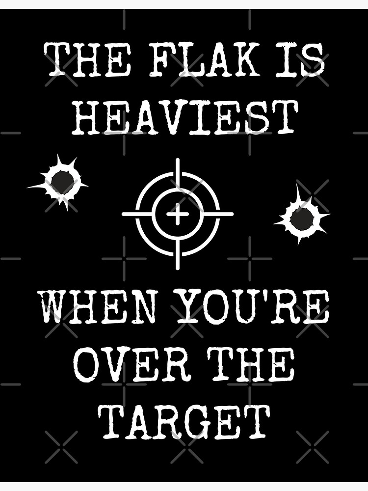 "The Flak Is Heaviest When Over The Target" Poster for Sale by ...
