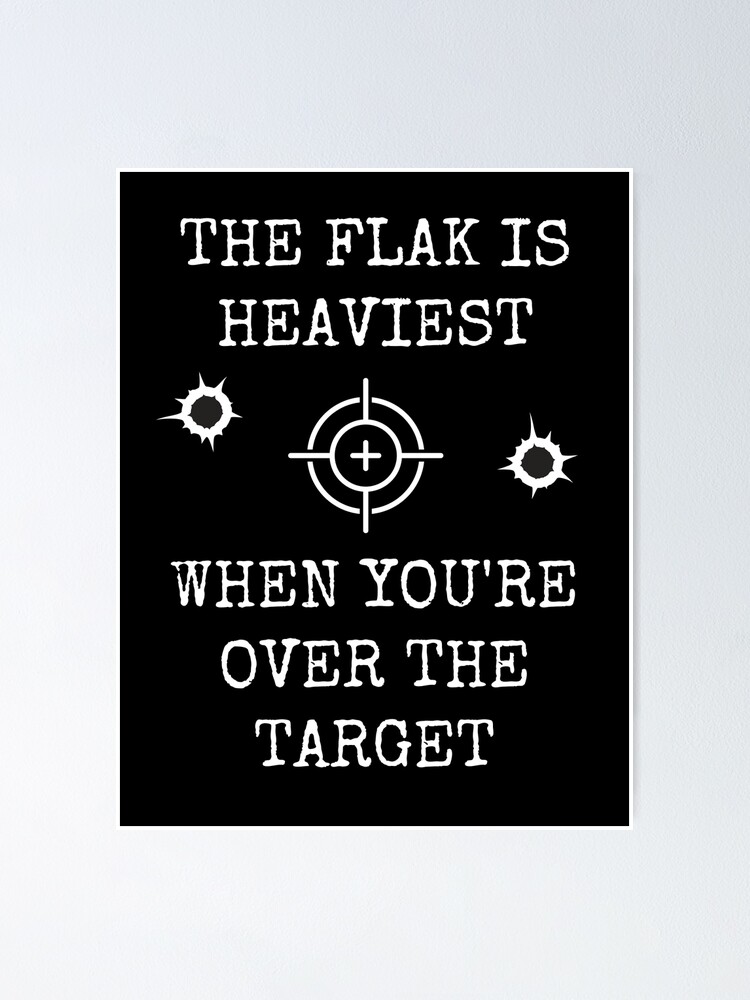 "The Flak Is Heaviest When Over The Target" Poster for Sale by ...