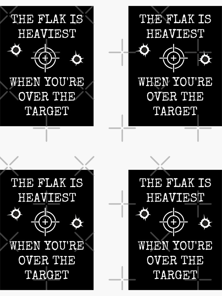 "The Flak Is Heaviest When Over The Target" Sticker for Sale by ...