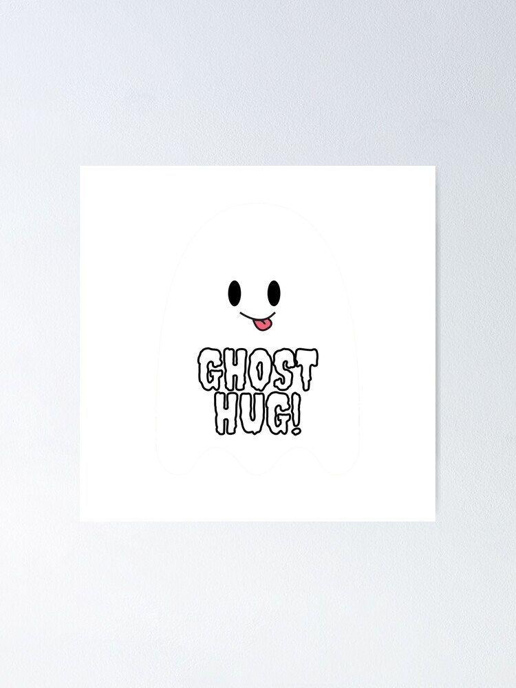 "Ghost Hug!" Poster for Sale by kimberleyvh | Redbubble