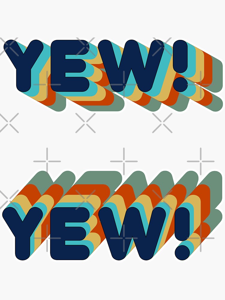 "yew! " Sticker for Sale by DisenyosDeMike | Redbubble