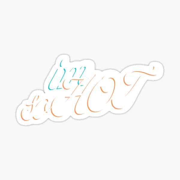 "im so hot " Sticker for Sale by StyleByLizzy | Redbubble