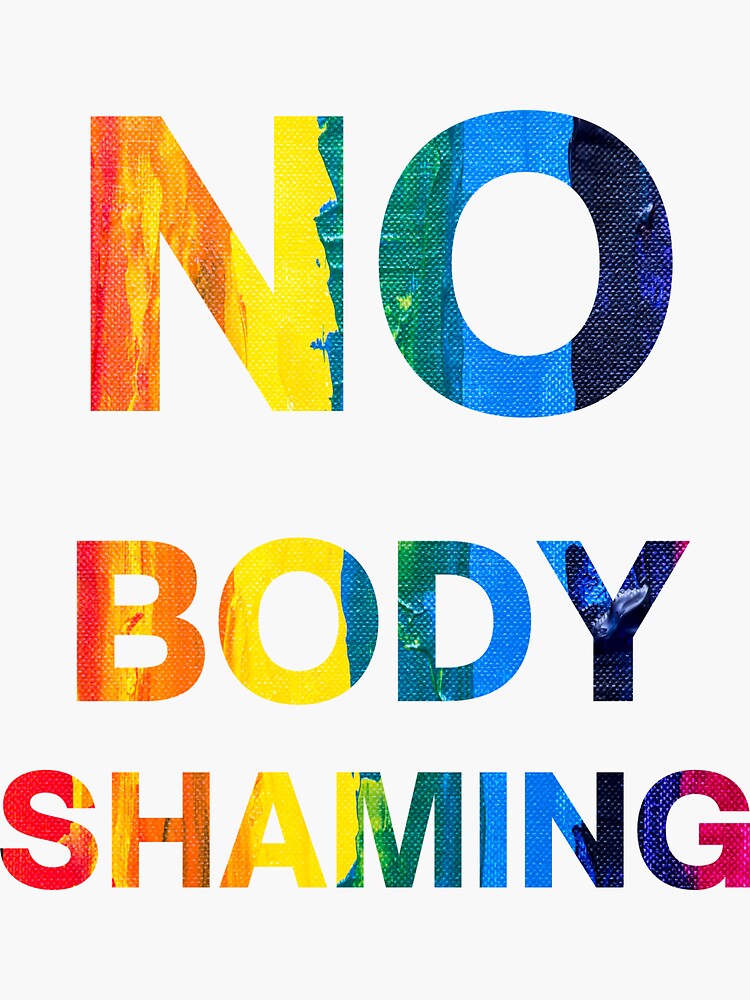 No Body Shaming Body Positivity Quote Inspiration Sticker Sticker By