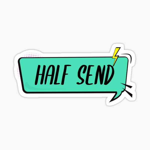 "Half Send" Sticker by Wachi-A | Redbubble