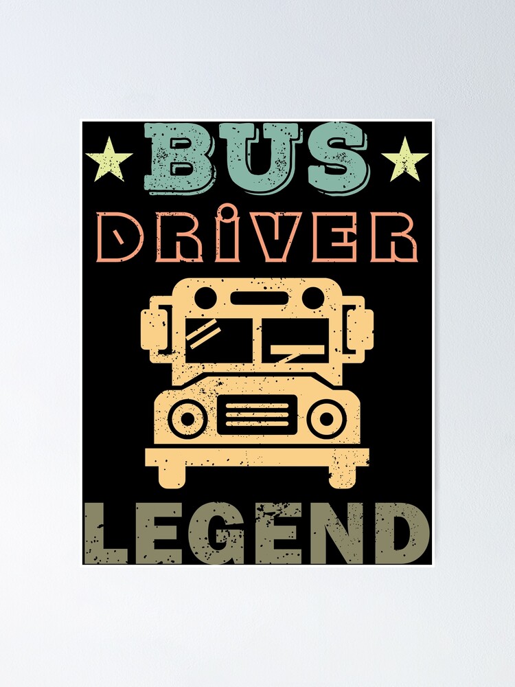 "Bus Driver Legend - Bus Driver" Poster for Sale by StarsForgers ...