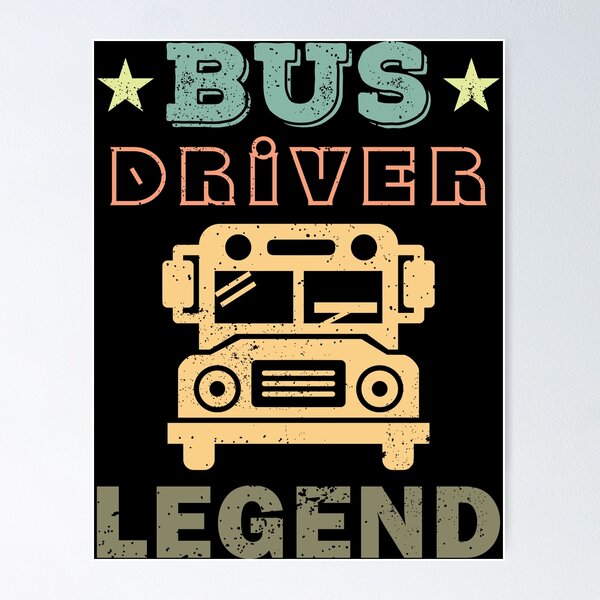 "Bus Driver Legend - Bus Driver" Poster for Sale by StarsForgers ...