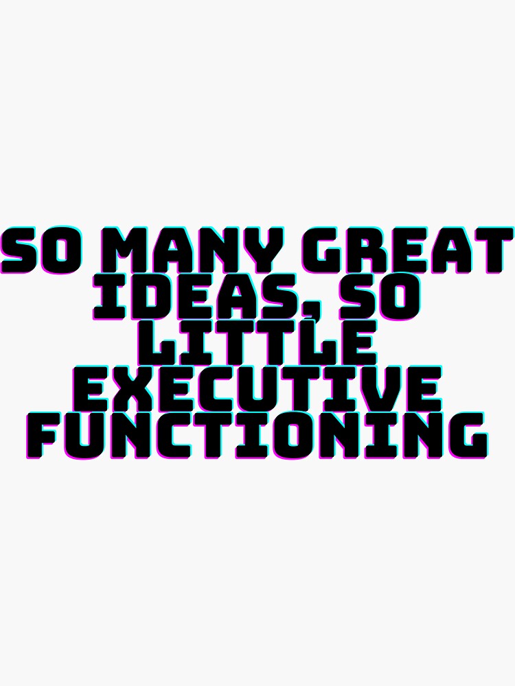 "Executive Functioning" Sticker for Sale by aaccmeeks | Redbubble